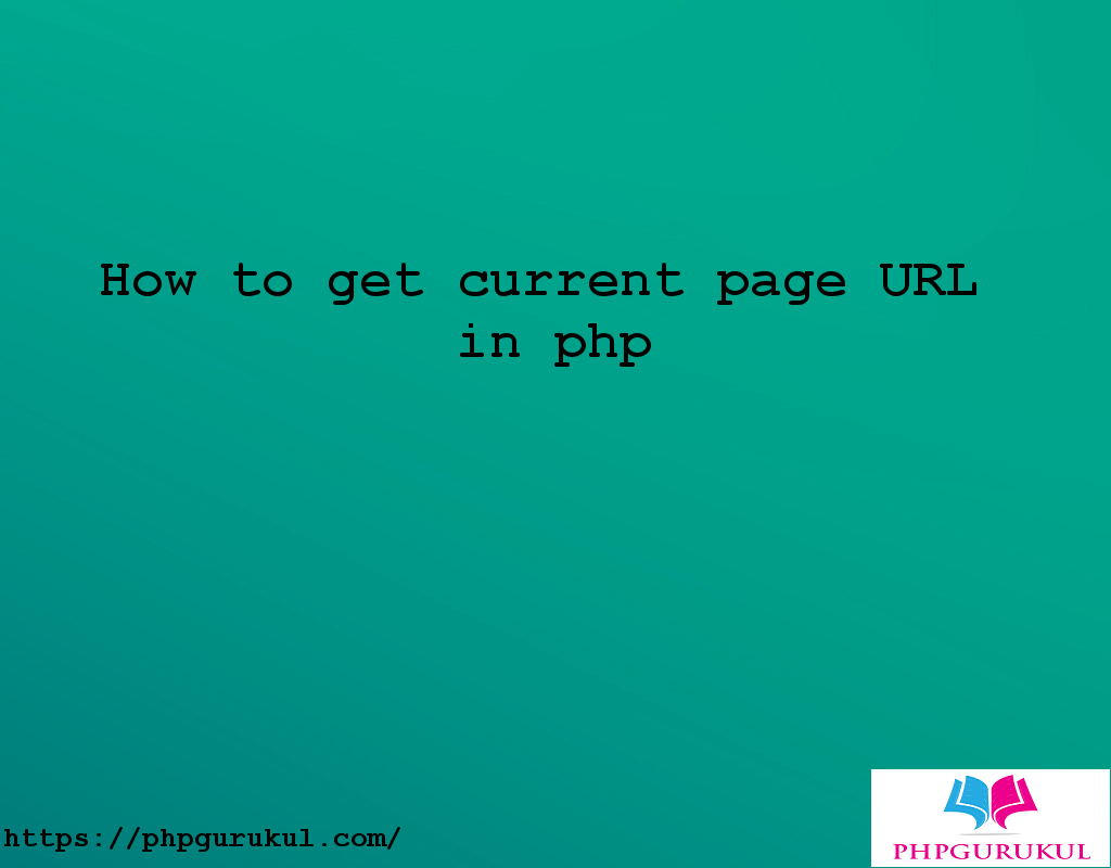How To Get Current Page URL In Php get Current Page URL In Php