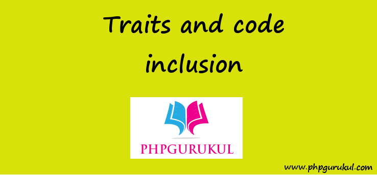 Traits and code inclusion - PHPGurukul