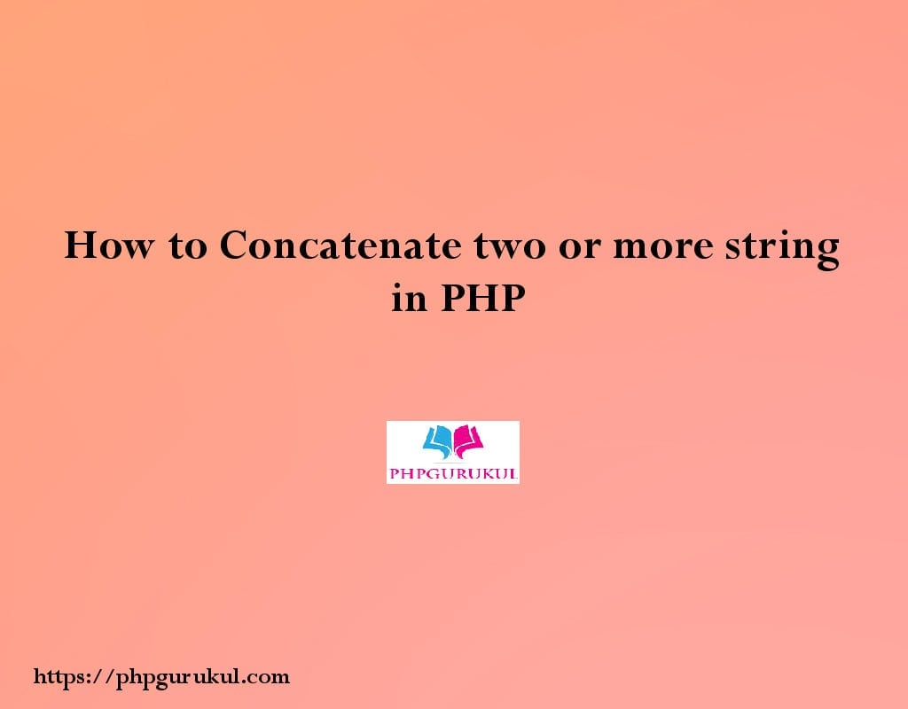 How To Concatenate Two Or More String In PHP Combining Two Strings In 