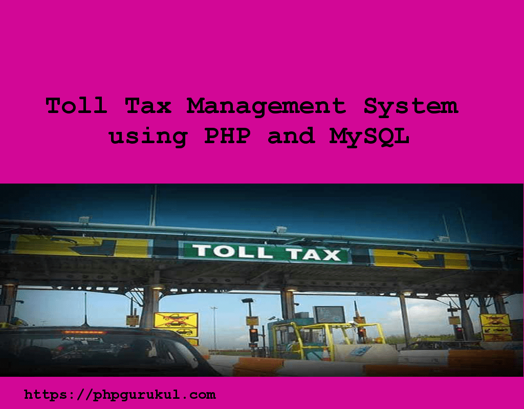 Toll Tax Management System Project in Php, Toll Tax Management Project ...