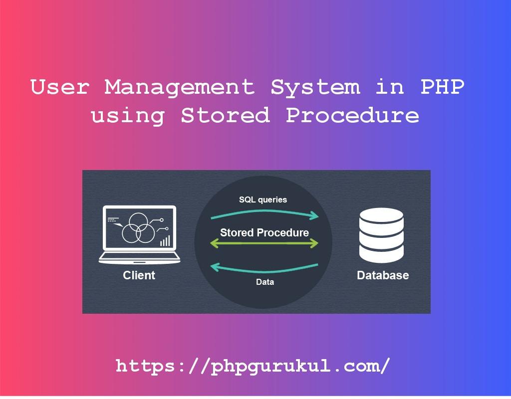 User Management System In PHP Using Stored Procedure User Management System Using Stored 