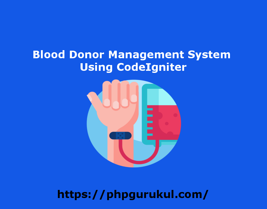 Blood Donor Management System in CodeIgniter, Blood Donor Management Project