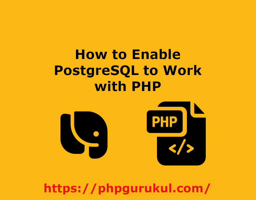 How to Enable PostgreSQL to Work with PHP -PHPGURUKUL