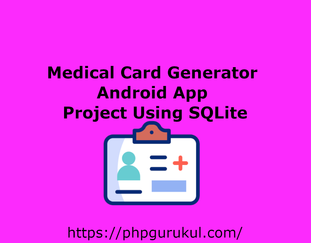 Medical Card Generator Android App Project Using SQLite | Medical Card Generator Android App ...