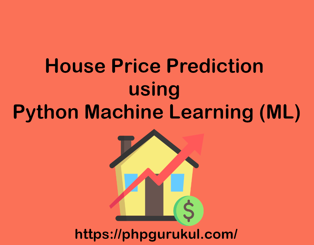 House Price Prediction using Python Machine Learning | House Price ...