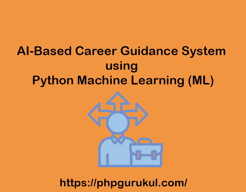 AI-Based Career Guidance System using Python Machine Learning (ML ...